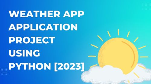 Weather App Application Project Using Python [2023] | Edyst